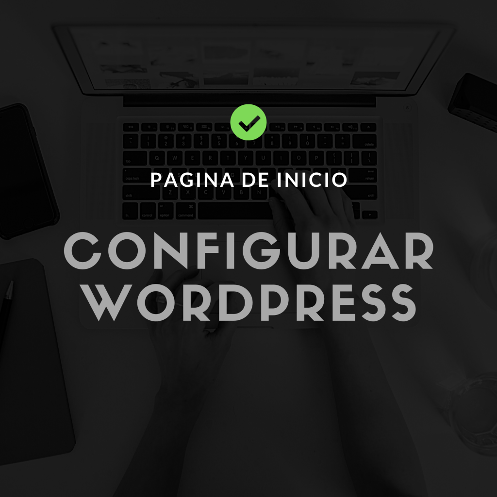¿Cómo configurar la página de inicio en WordPress? - Next Way Host