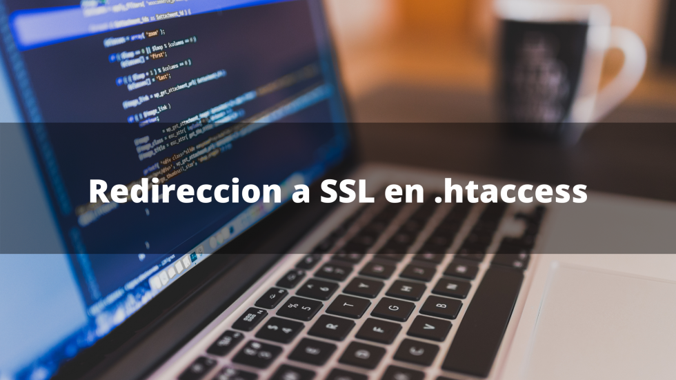 Como redireccionar tu web a https (ssl) de la forma correcta - Next Way Host